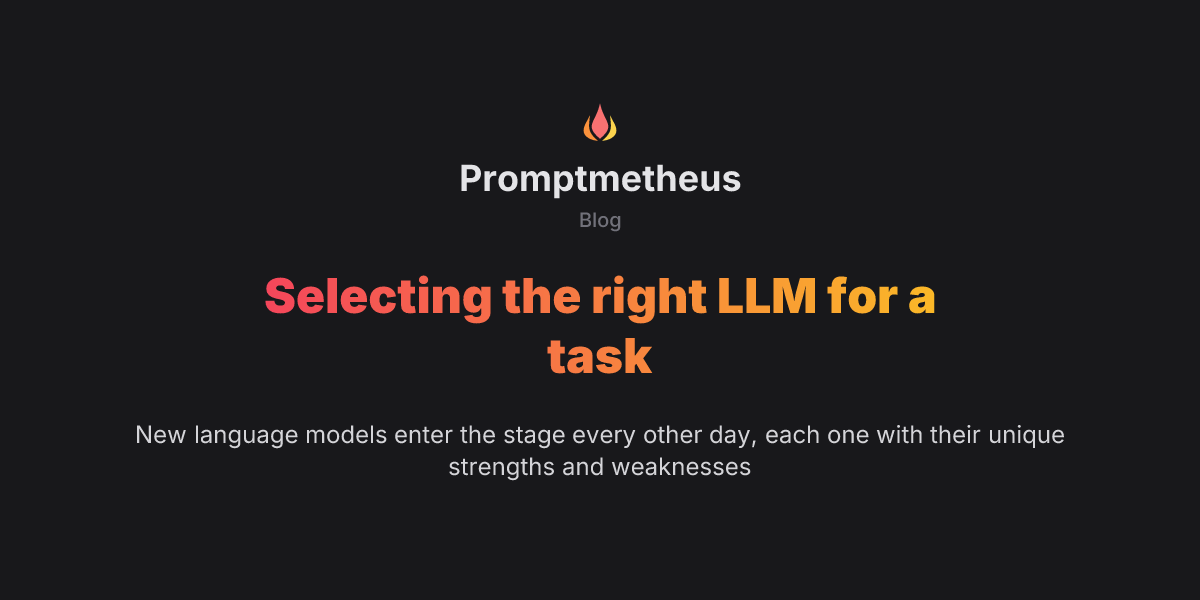 Selecting the right LLM for a task Selecting the right LLM for a task